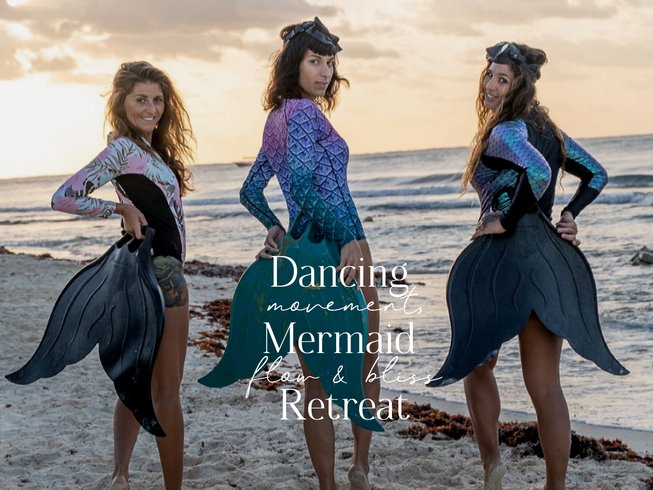 6 Day Dancing Mermaid Retreat - Manifest Ultimate Freedom in Playa del ...